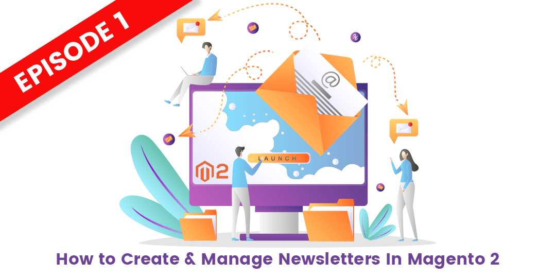 How To Create And Manage Newsletters In Magento 2 Episode 1 Magecomp