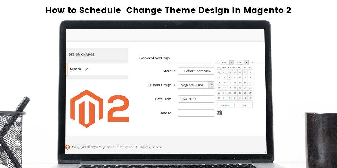 How to Schedule Change Design in Magento 2 - MageComp