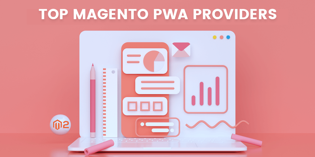 Top Magento PWA (Progressive Web Apps) Providers - MageComp