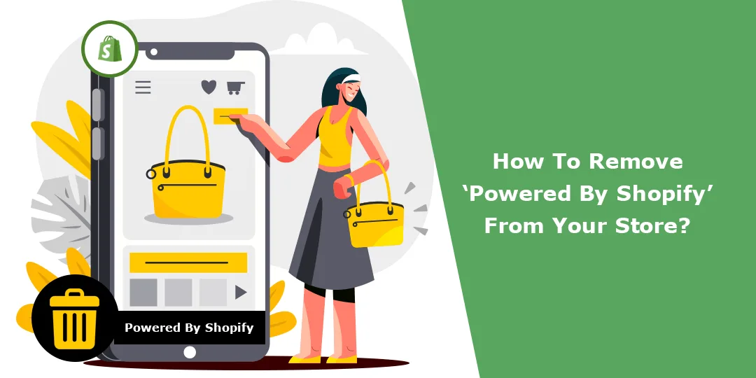 How To Remove ‘Powered By Shopify’ From Your Store?