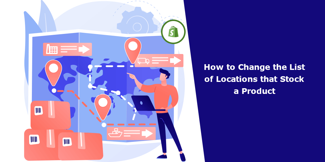 How to Change the List of Locations that Stock a Product in Shopify ...